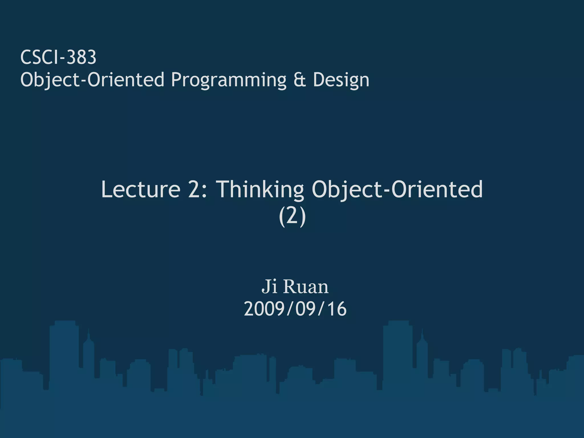 Csci 383 Lecture 2 Thinking Object Oriented 2 Ppt
