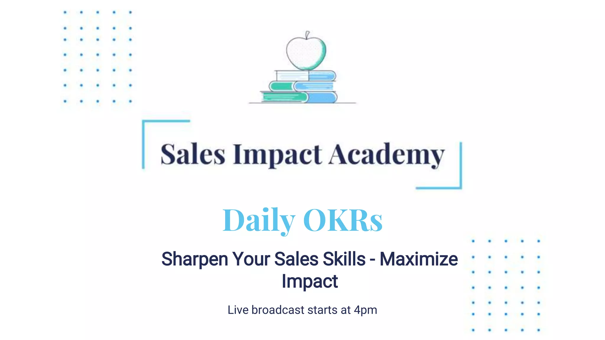 Sharpening Your Sales Skills to Maximise Impact - Using Daily OKRs | PPT