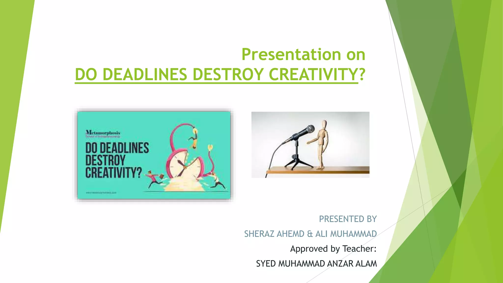 Deadline motivate us to b creative or destroy creativity | PPTX
