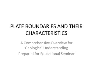 Plateboundaries and their characteristics.pptx