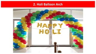 20 Best Holi Decoration Ideas To Add A Colorful Vibe To Your Homes.pptx