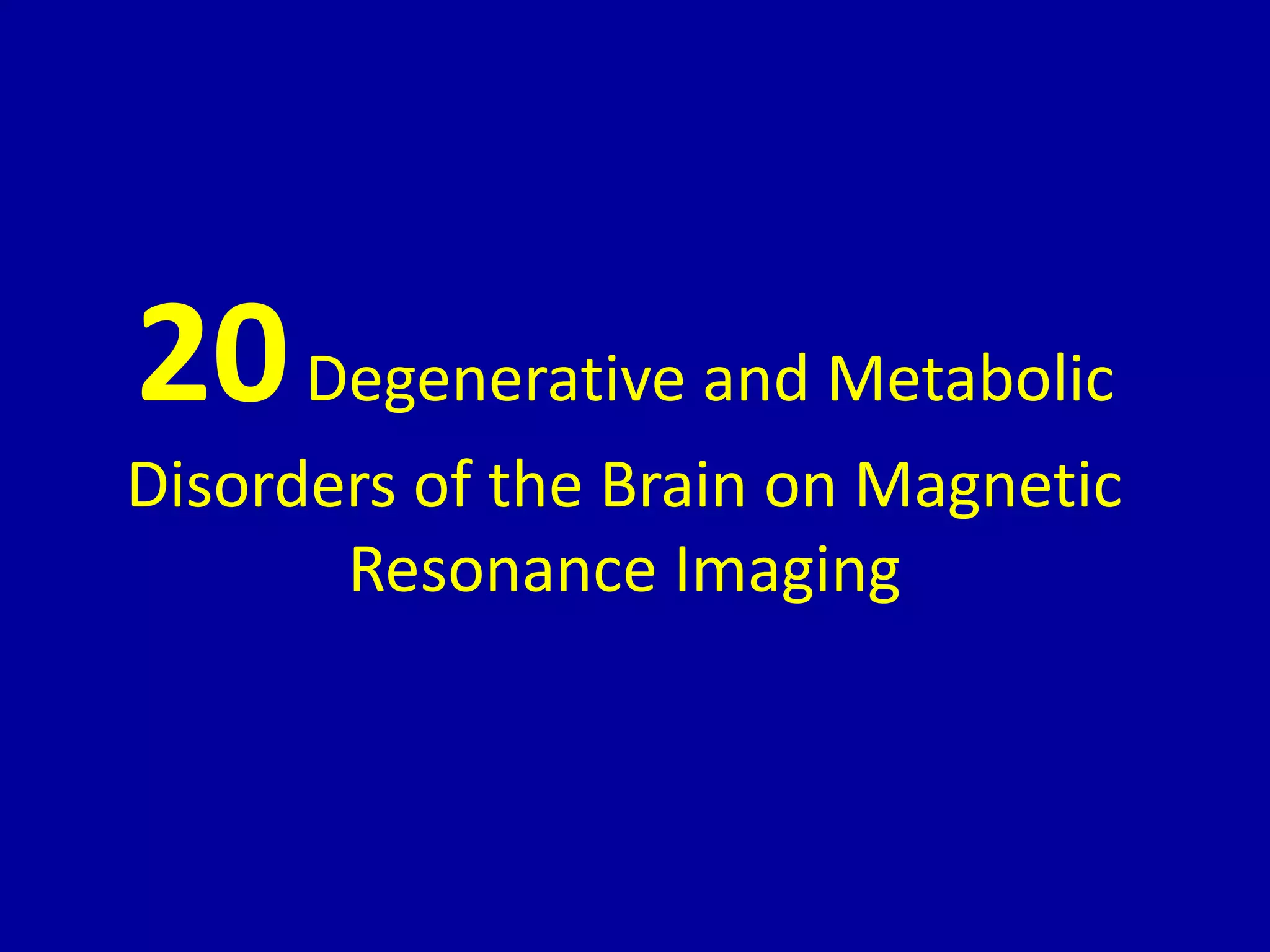 20 degenerative and metabolic disorders of the brain | PPT