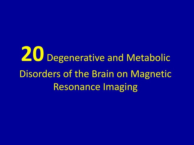 20 degenerative and metabolic disorders of the brain | PPT