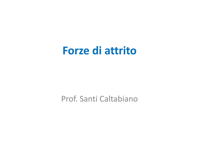 20 dinamica forze d'attrito | PDF | Physics | Science