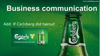 Business communication in carlsberg ad | PPT