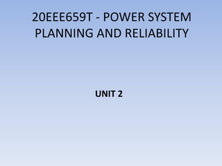 20EEE659T - UNIT - 2 - POWER SYSTEM PLANNING AND RELIABILITY.pptx