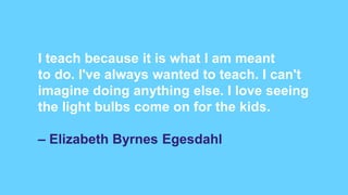 20 Inspiring Reasons Why You Love to Teach | PPTX
