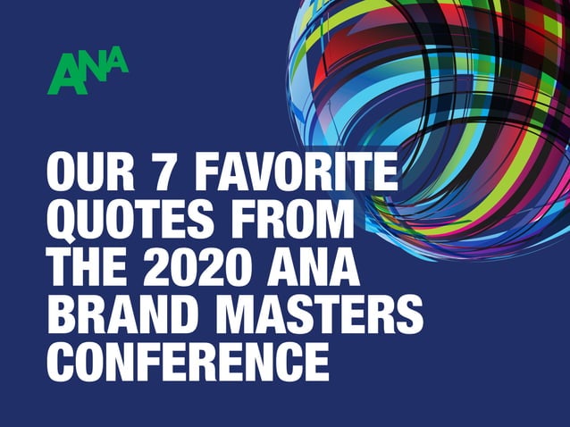 7 Key Quotes from the 2020 ANA Brand Masters Conference | PPT