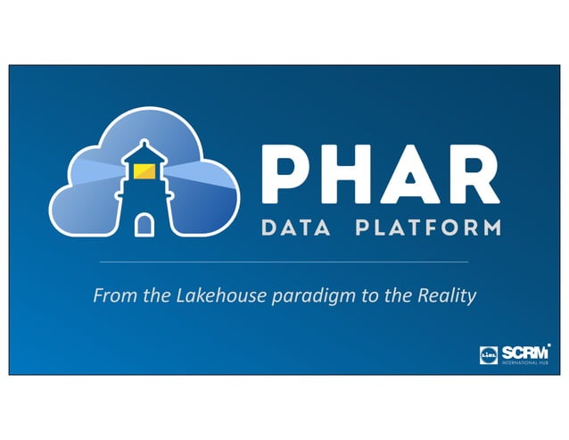Phar Data Platform: From the Lakehouse Paradigm to the Reality | PPT