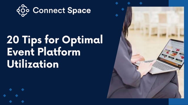 20 Tips for Optimal Event Platform Utilization | PPT