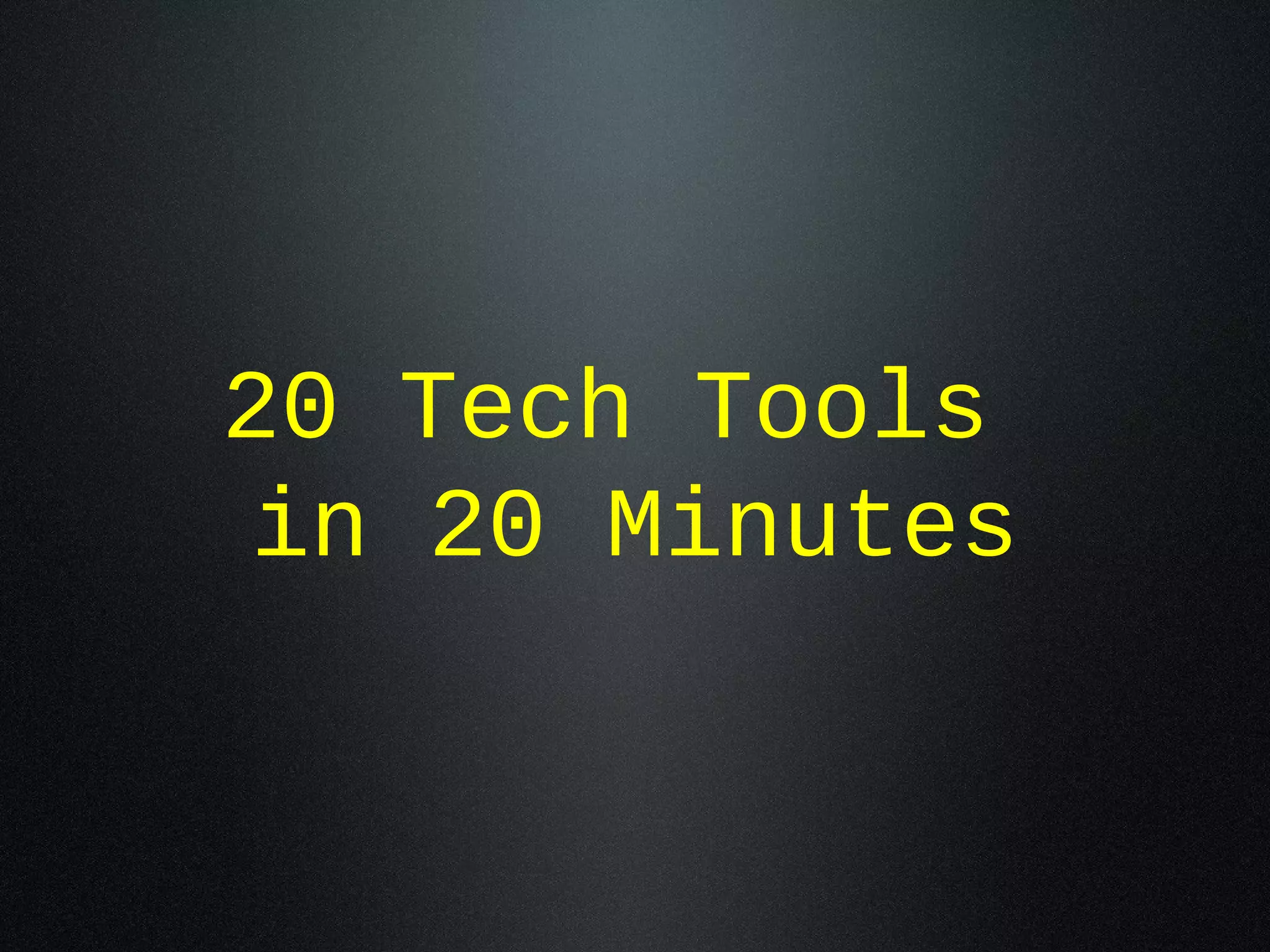 20 Tech Tools in 20 Minutes PowerPoint | PPT