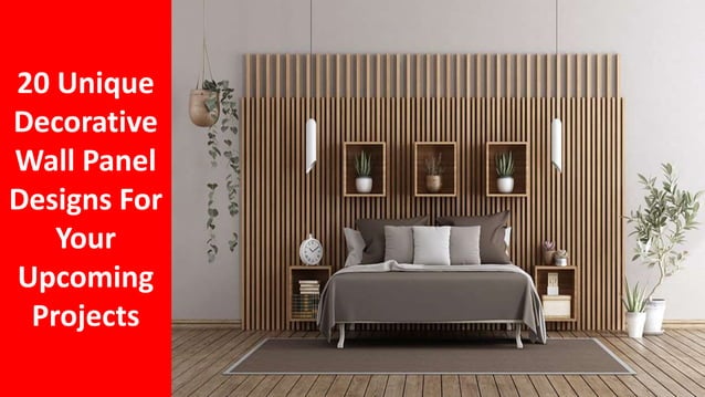 20 Unique Decorative Wall Panel Designs For Your Upcoming Projects.pptx