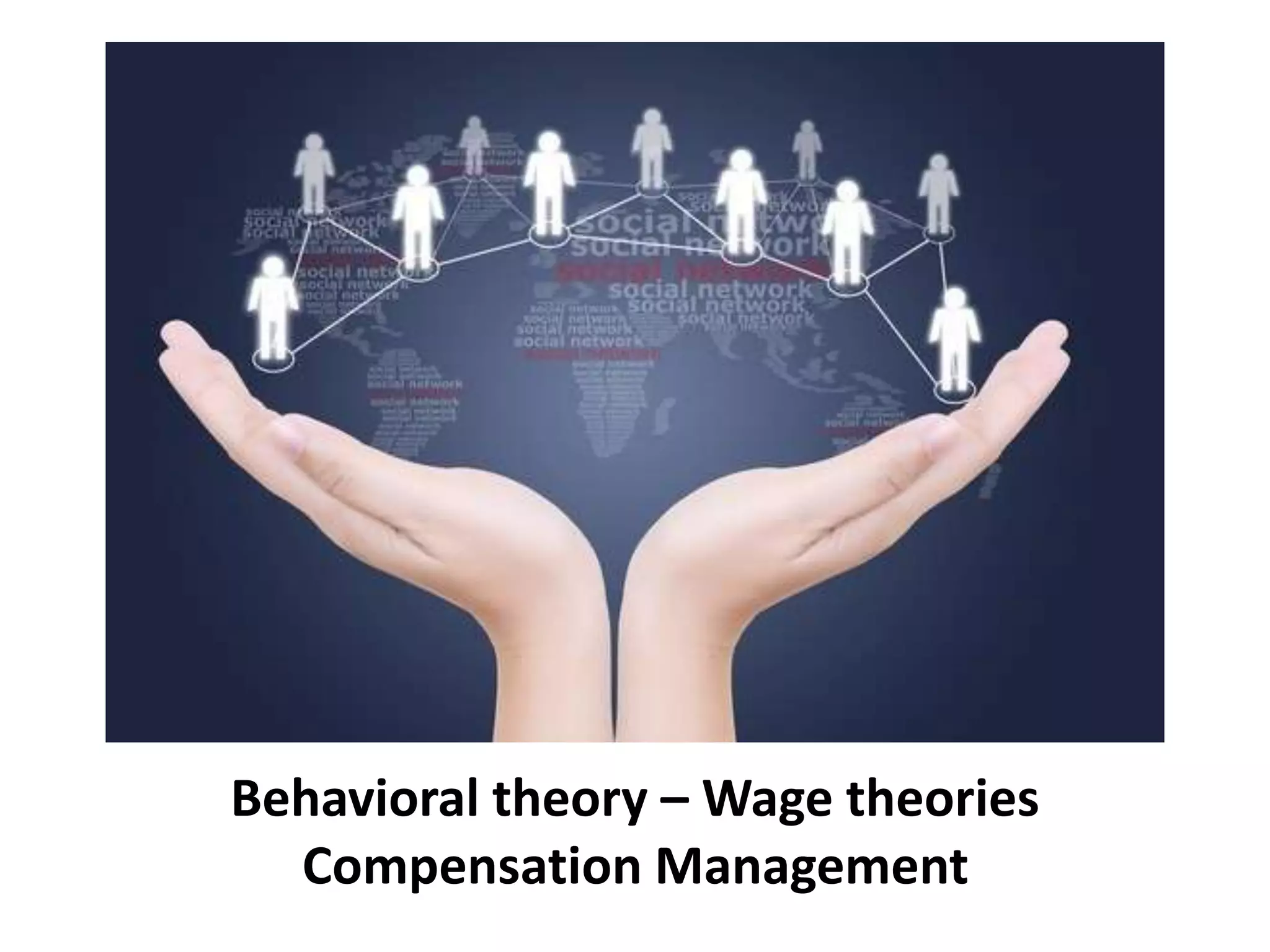 Behavioral theory – wage theories compensation management - Manu Melwin Joy | PPTX