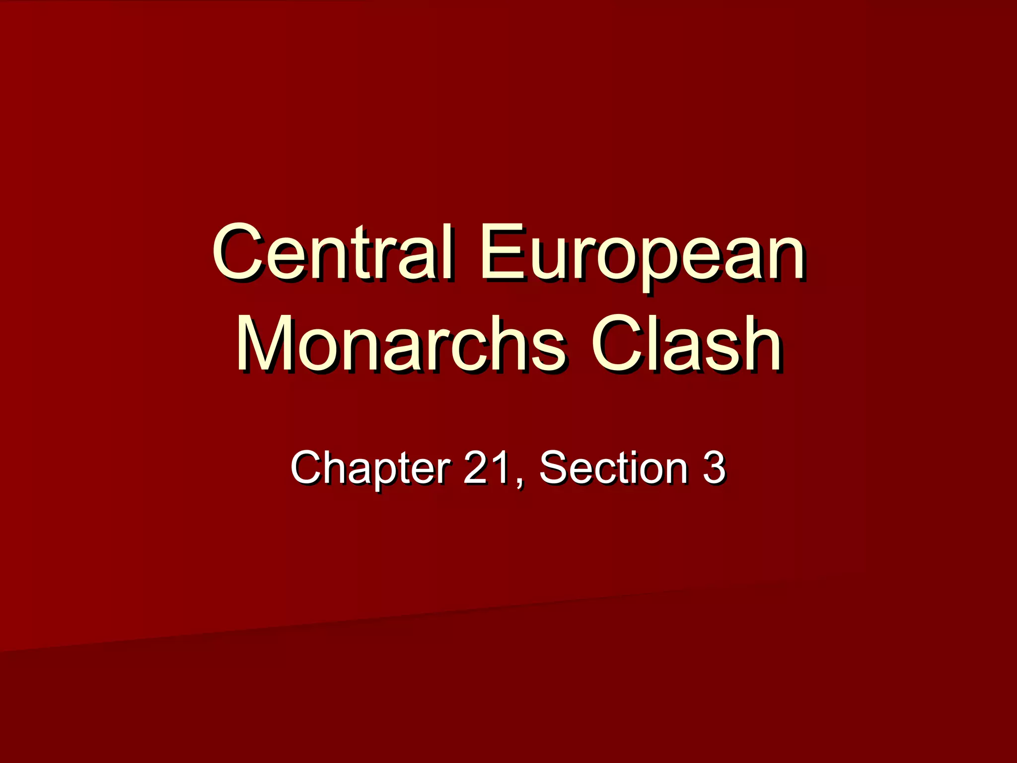 21 3 central european monarchs clash | PPT
