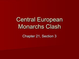 21 3 central european monarchs clash | PPT | Christianity | Religion ...