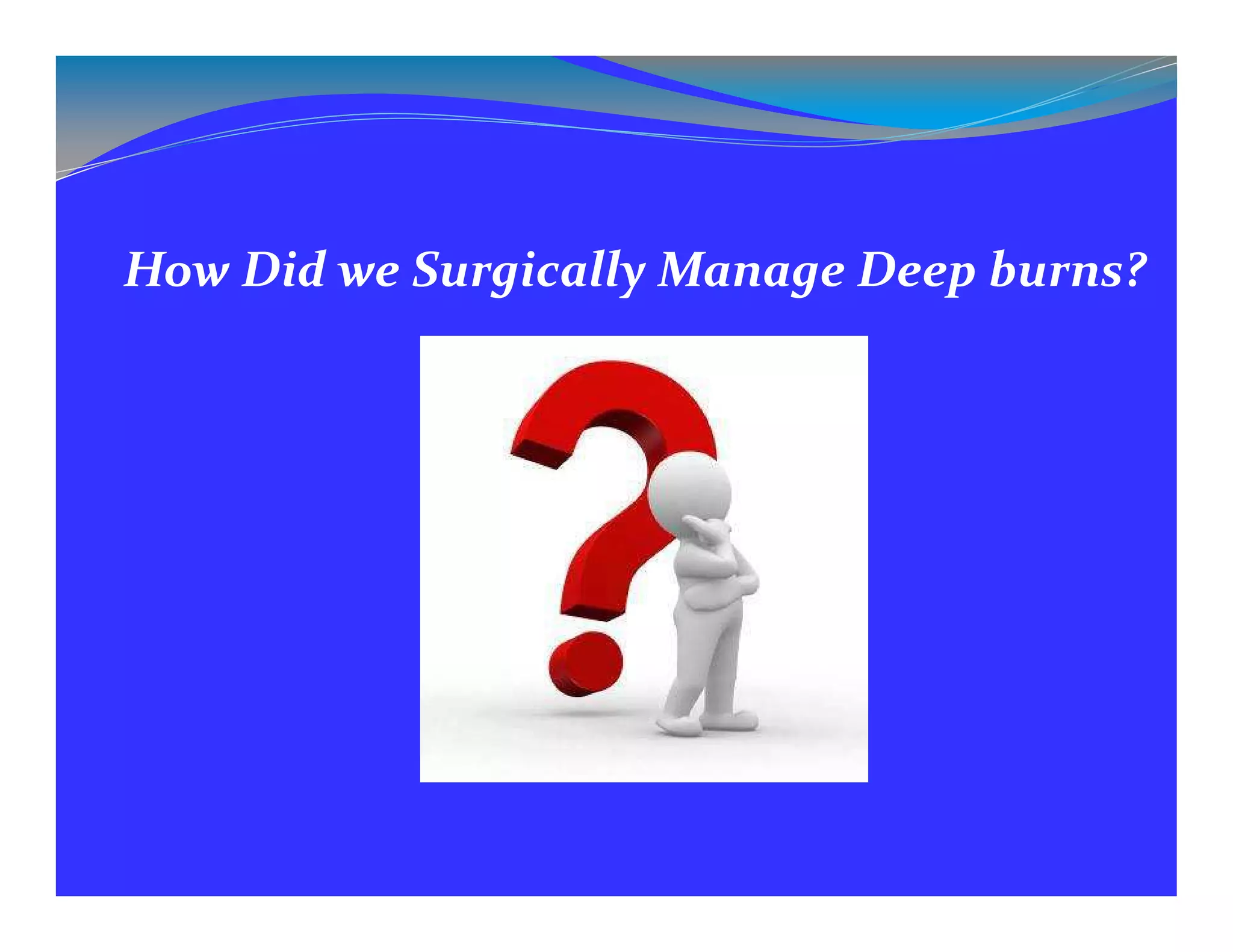 Early excision and grafting for burns | PDF