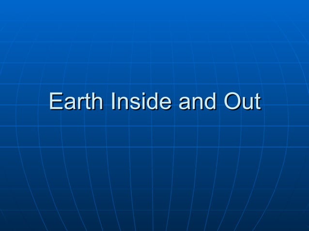 2.1 - Earth Inside and Out | PPT