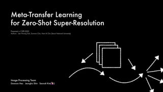 [딥논읽] Meta-Transfer Learning for Zero-Shot Super-Resolution paper review | PDF