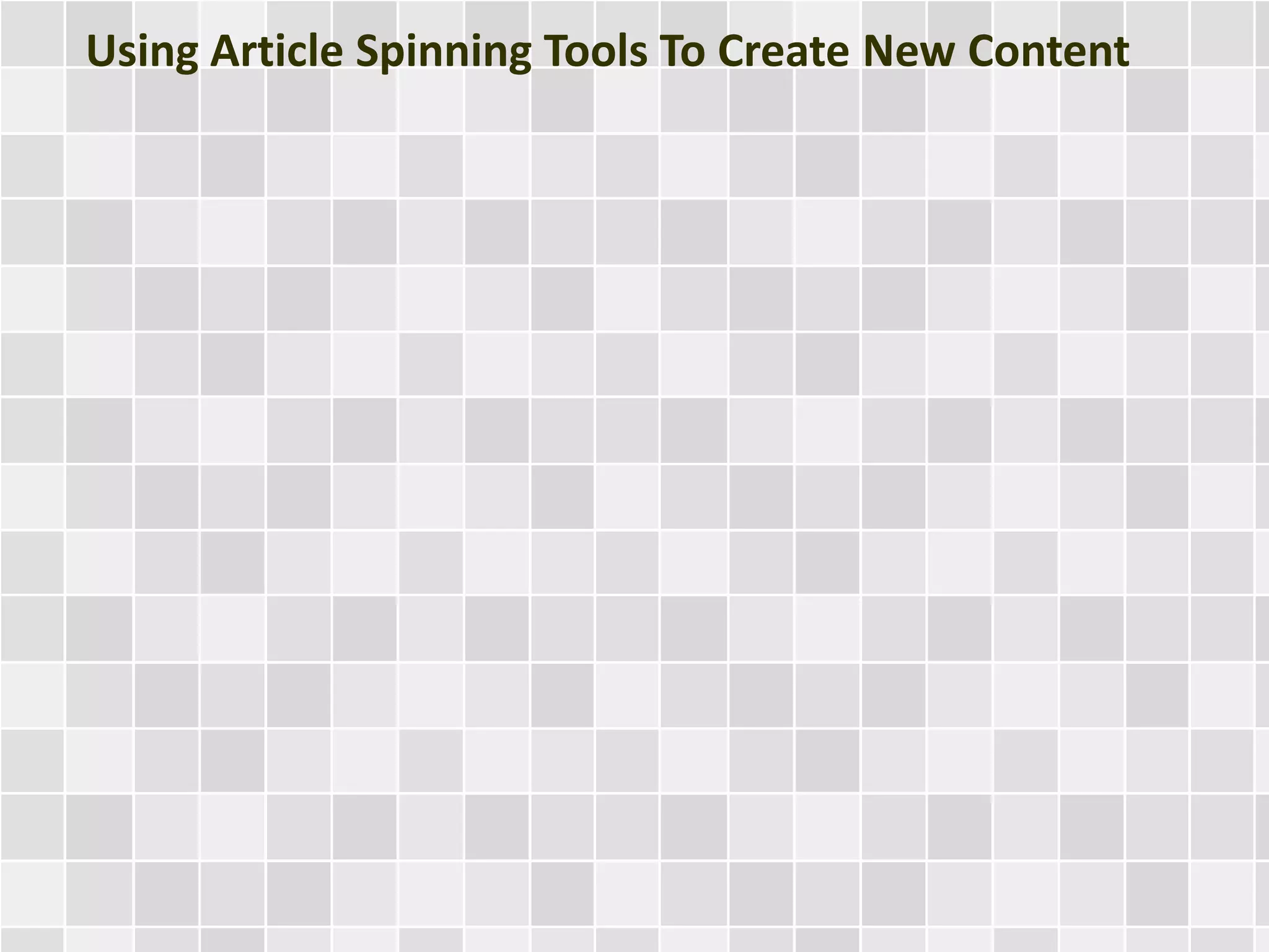 Using Article Spinning Tools To Create New Content | PPT
