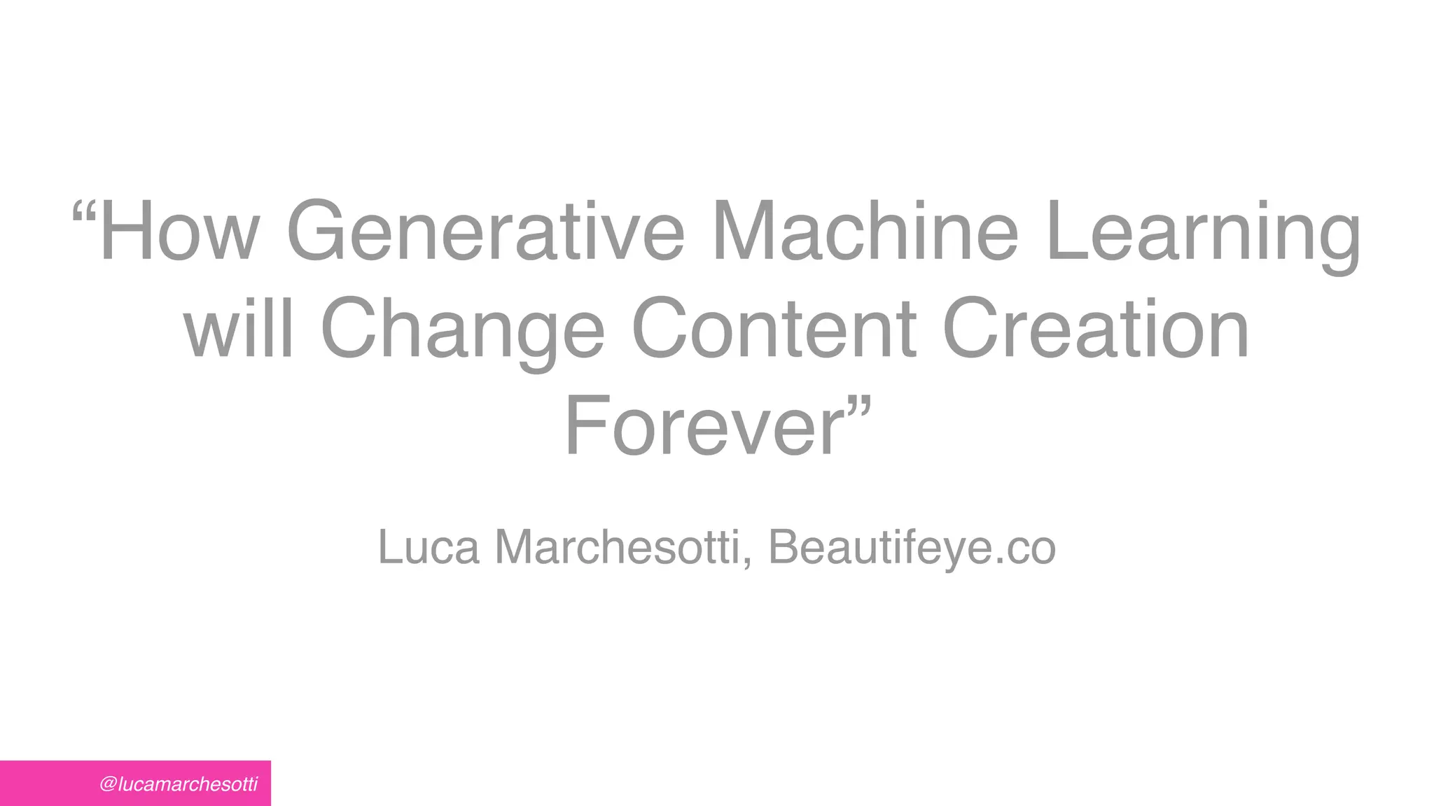 How Generative Machine Learning will Change Content Creation Forever | PPT