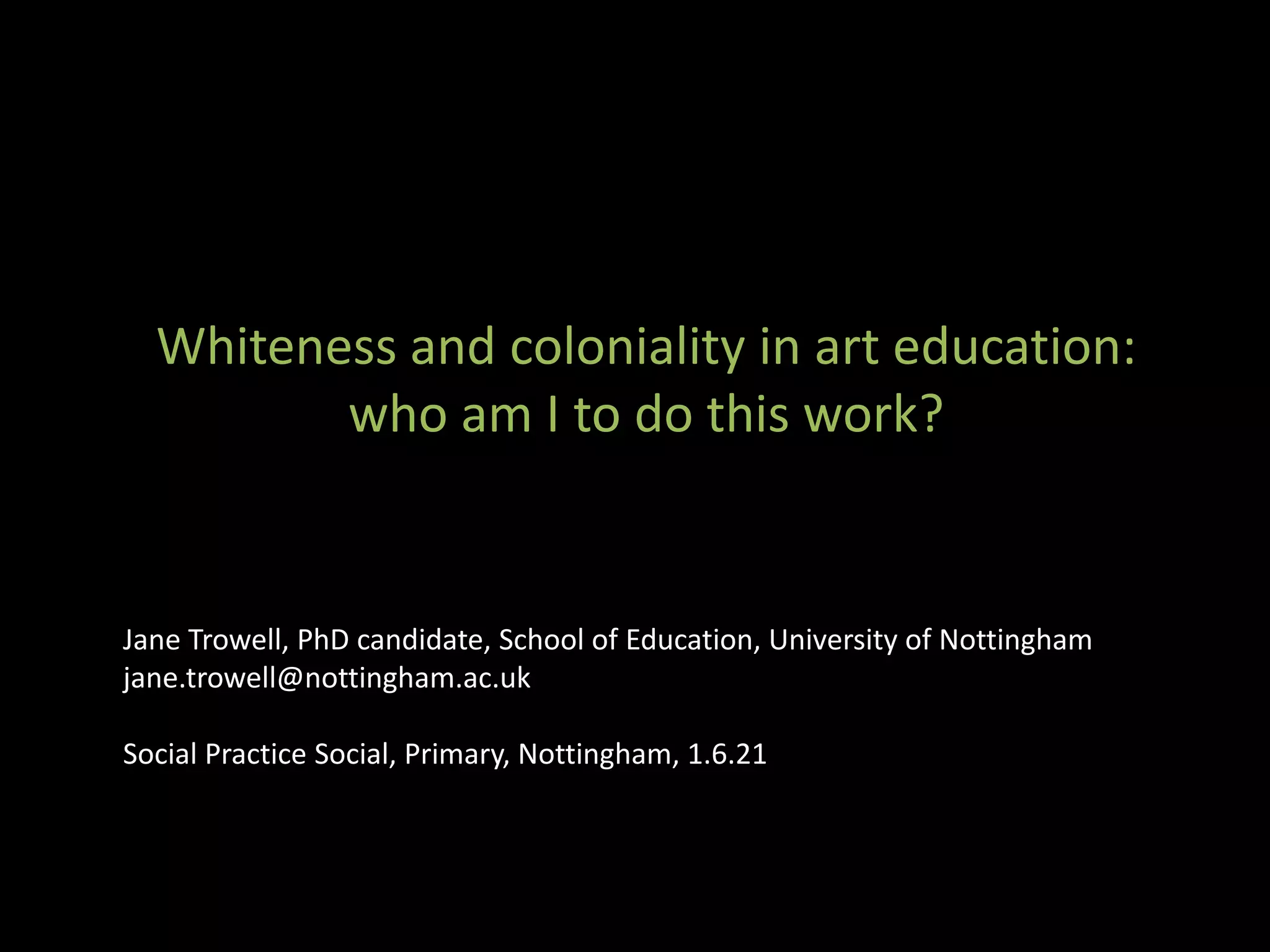 Whiteness and Coloniality in Art Education: Who am I to do this work ...