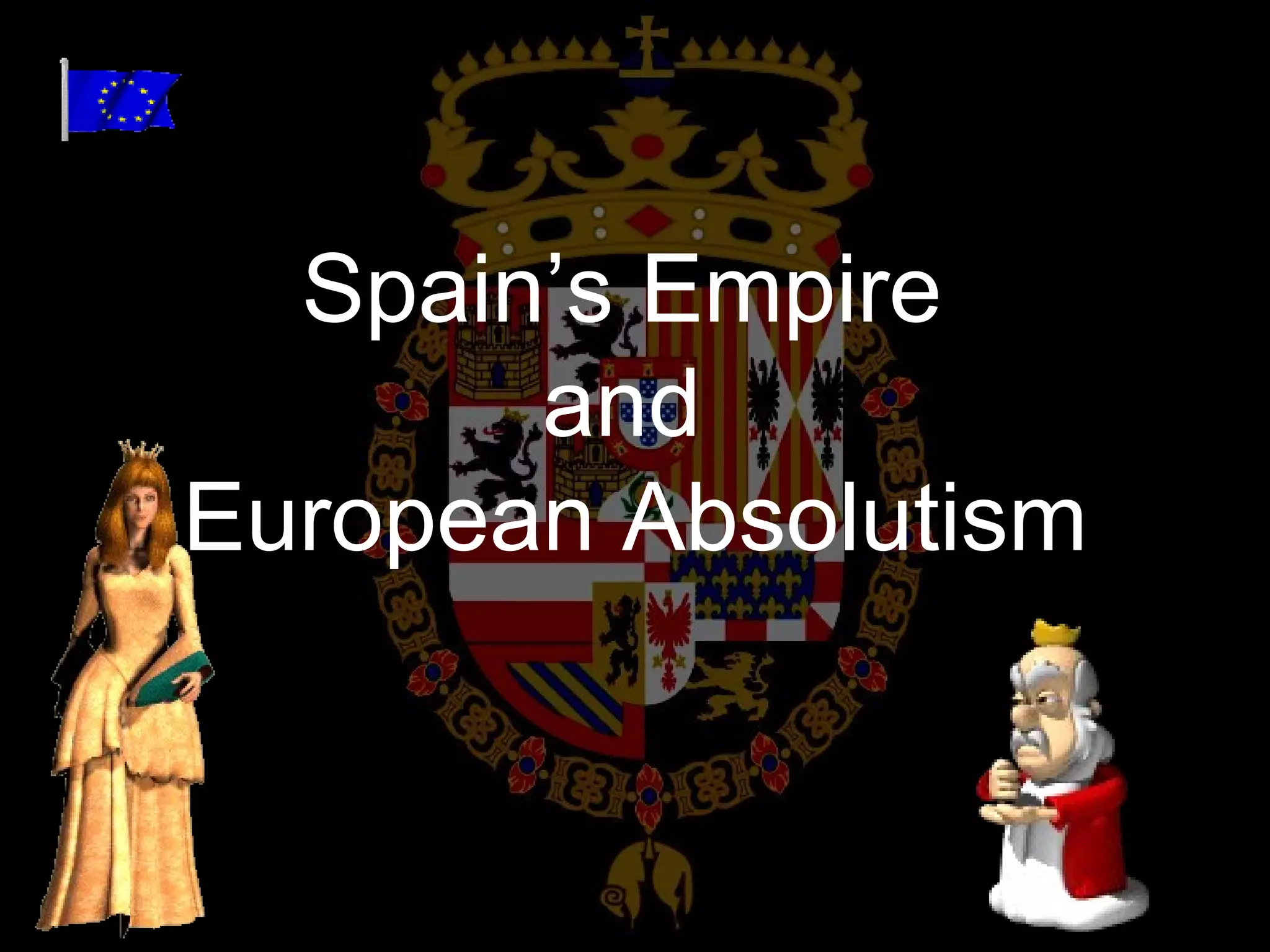 211 spains-empire-and-european-absolutism-1206566062481905-5 | PPT