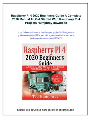 Raspberry Pi 4 2020 Beginners Guide A Complete 2020 Manual To Get Started With Raspberry Pi 4 ...