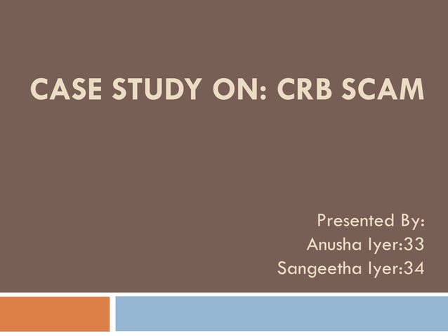 21277186 case-study-on-crb-scam | PPT