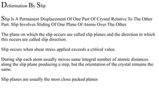 deformation By Slip, Mechanism Of Slip | PPTX
