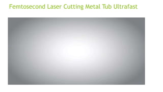 Laser micromachening and applications.pptx