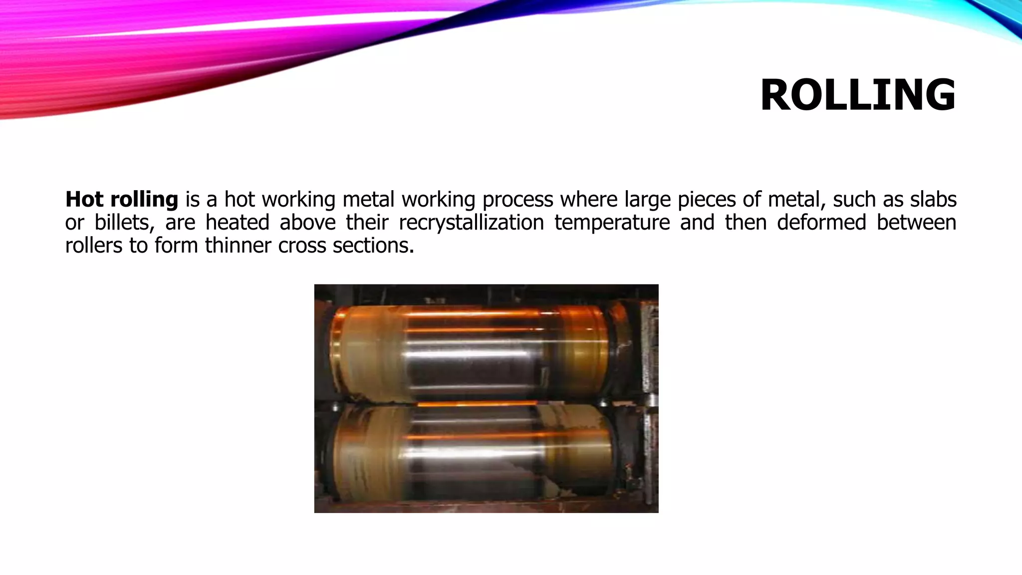 Concepts of rolling, annealing, quenching, drawing, cold working, hot working and forging. | PPTX