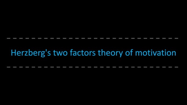 Two Factor Theory of Motivation by Frederick Herzberg | PPTX | Careers