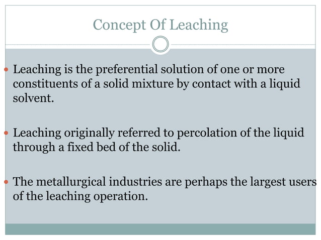 LEACHING CONCEPT, TECHNIQUE AND SINGLE AND MULTISTAGE LEACHING | PPTX ...