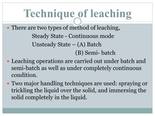 LEACHING CONCEPT, TECHNIQUE AND SINGLE AND MULTISTAGE LEACHING | PPTX