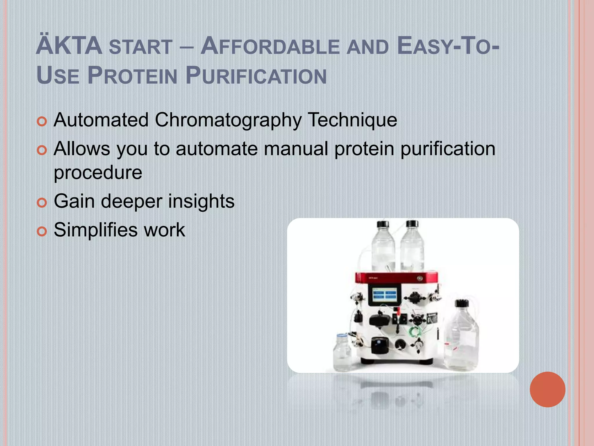 ÄKTA Protein Purification Technology | PPTX