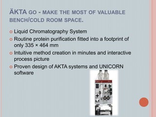 ÄKTA Protein Purification Technology | PPTX | Biotech and Biomedical ...
