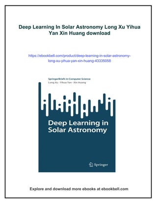 Deep Learning In Solar Astronomy Long Xu Yihua Yan Xin Huang | PDF