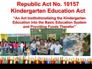 217649283-Session-1-R-a-10157-Kindergarten-EducAct.ppt