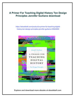 A Primer For Teaching Digital History Ten Design Principles Jennifer ...