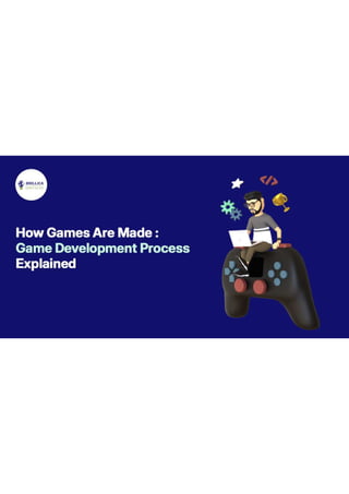 How Games Are Made | Game Development Process Explained | PDF