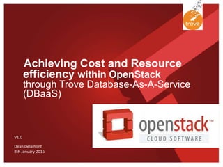Achieving Cost & Resource Effeciencies through Trove Database As-A-Service (DBaaS)[Public ...