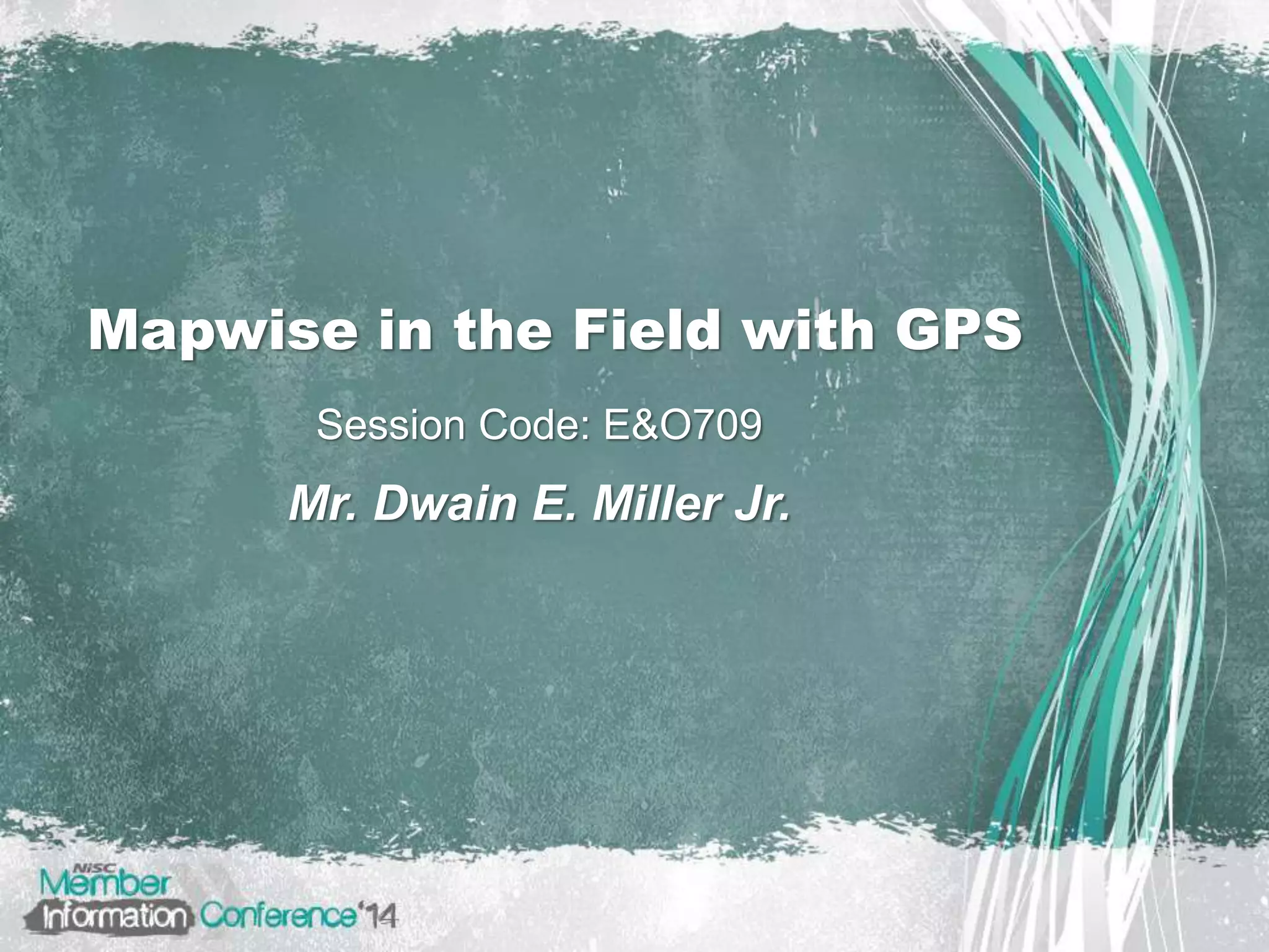Mapwise in the Field with GPS | PPT