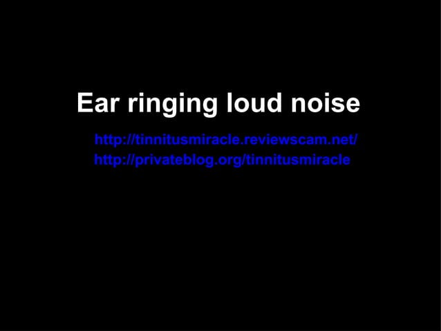 Ear ringing loud noise | PPT