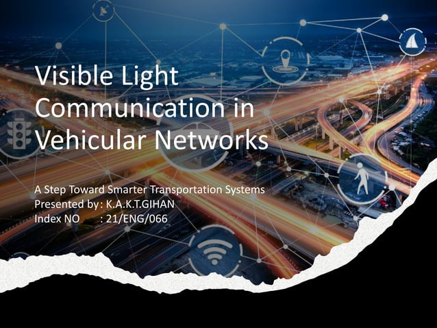 VISIBLE LIGHT COMMUNICATION IN VEHICULAR NETWORKS | PPT