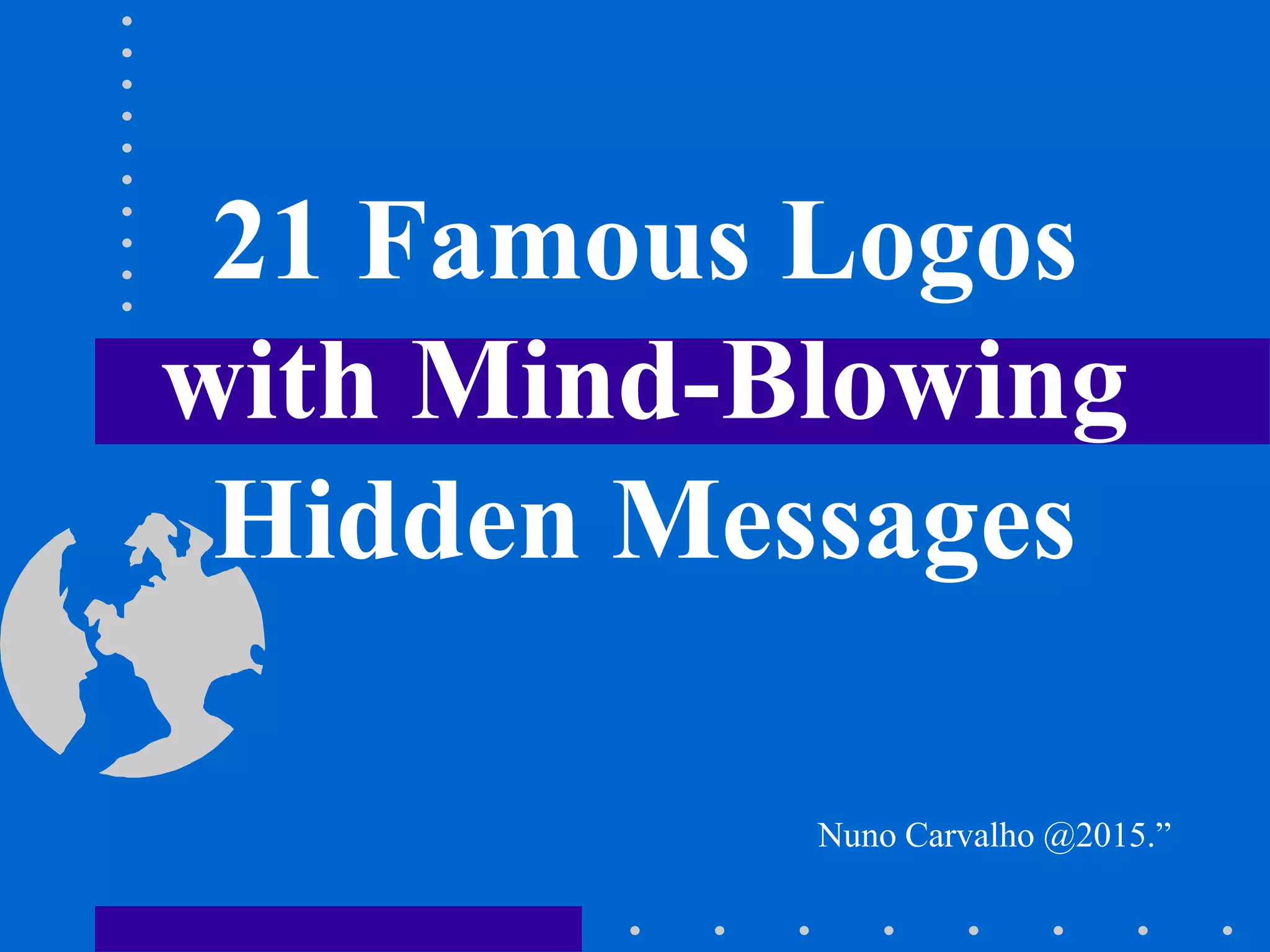 21 famous logos with mind blowing hidden messages | PPTX