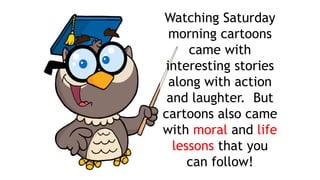 21 life lessons from saturday morning cartoons | PDF