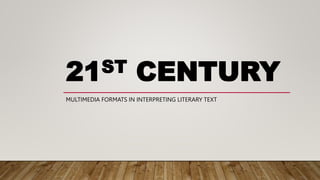 21st century multimedia formats in interfering literary text | PPTX