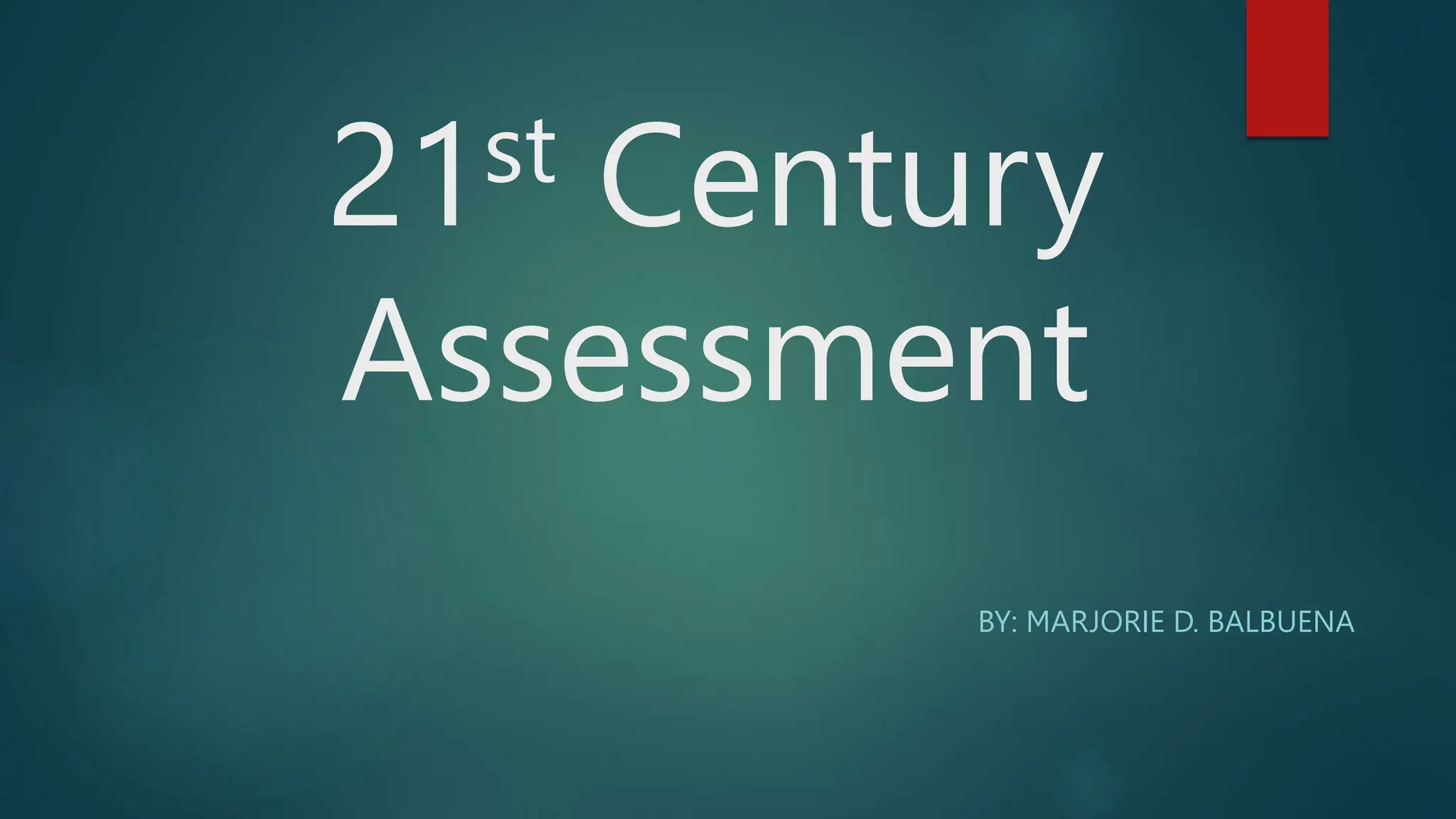 21st Century Assessment, Characteristics, etc | PPTX