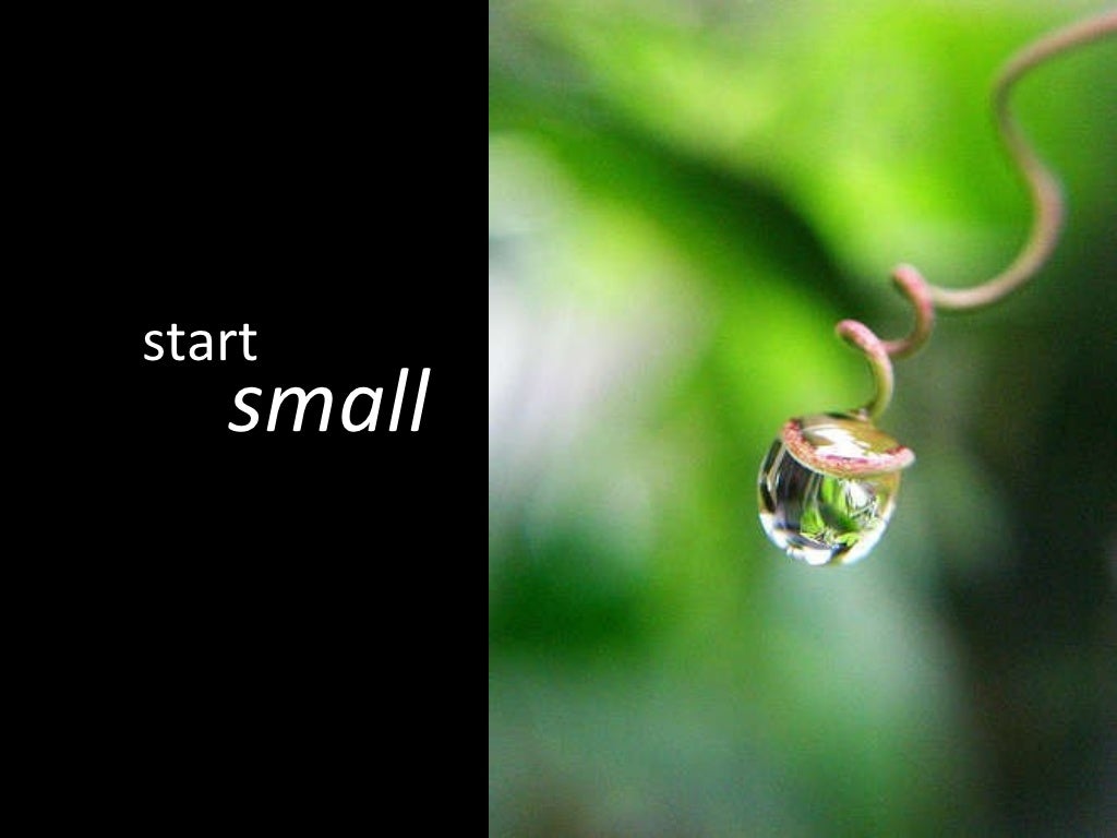 start small