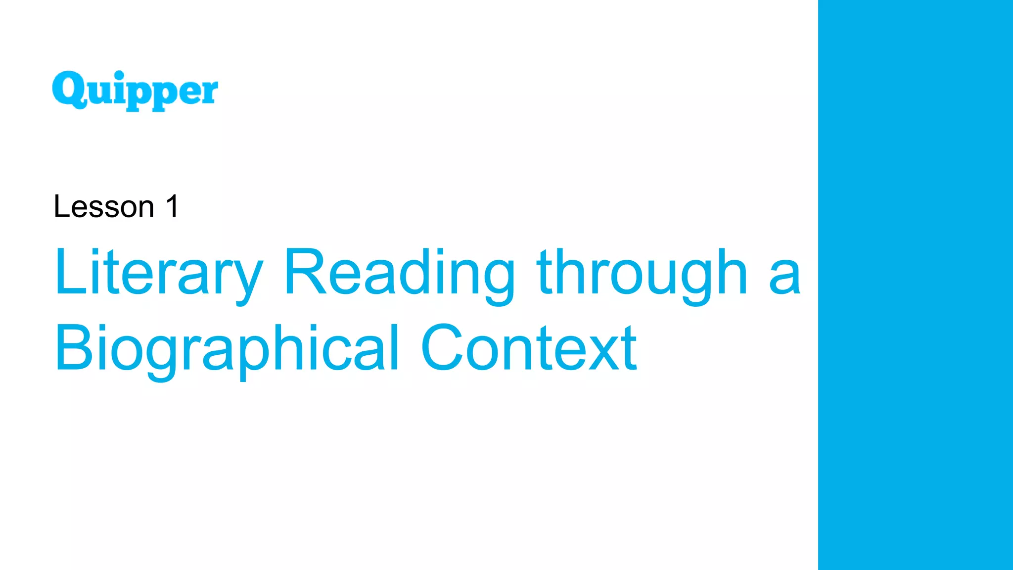 21st Century Literature_Unit 1_Lesson 1_Literary Reading Through a Biographical Context.pptx